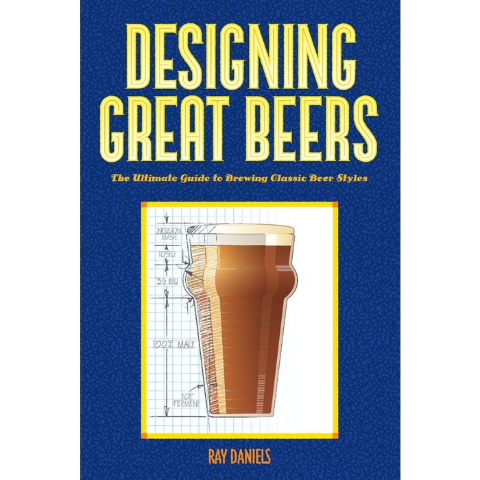 Designing Great Beers The Ultimate Guide To Brewing Classic Beer Styles